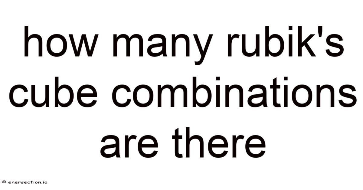 How Many Rubik's Cube Combinations Are There