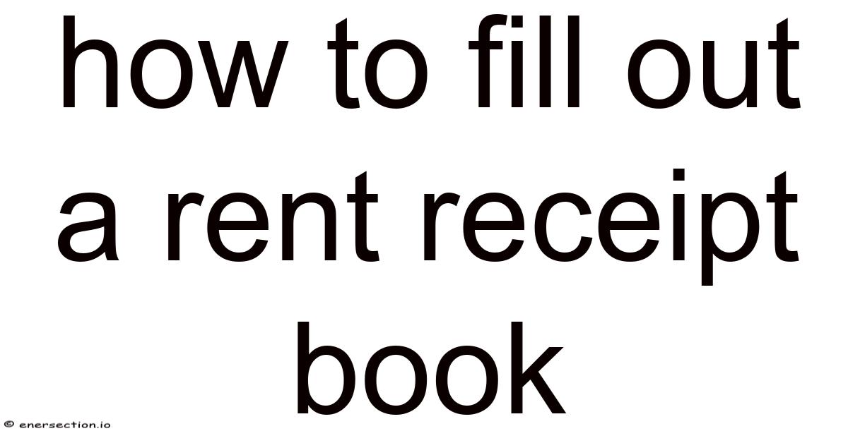 How To Fill Out A Rent Receipt Book