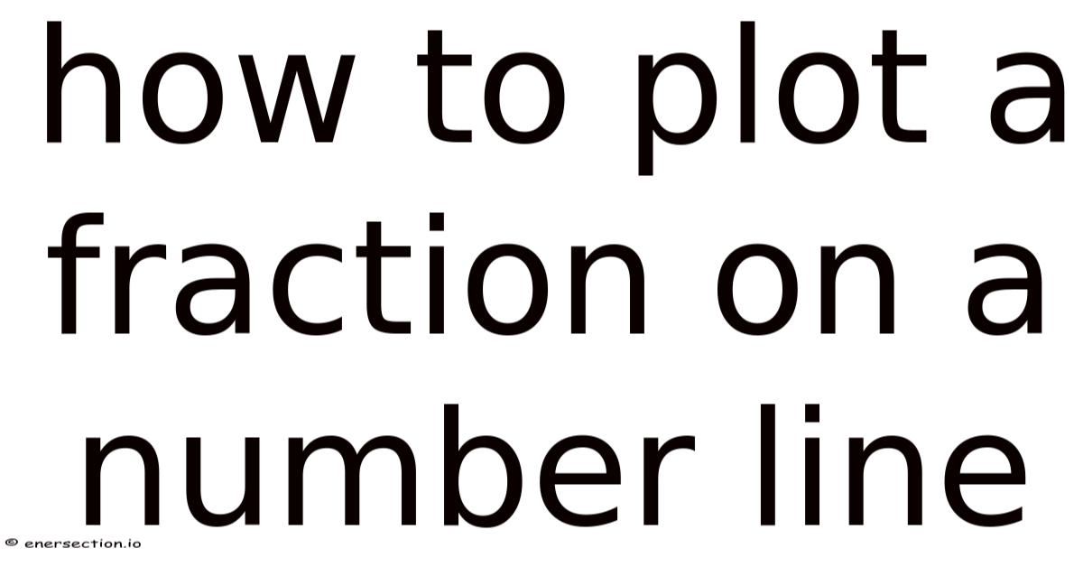 How To Plot A Fraction On A Number Line